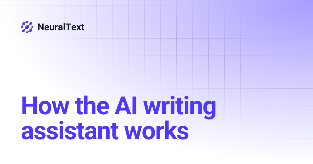 How the AI writing assistant works | NeuralText